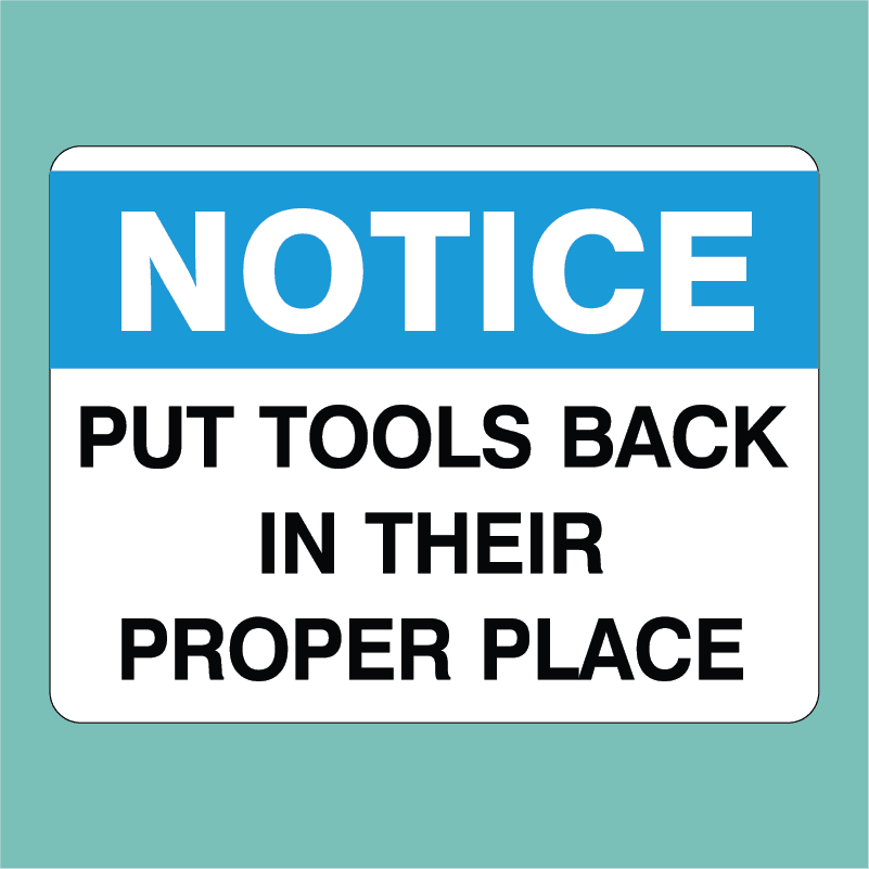 Notice Signs - Put tools back in their proper place - Statutory Signs
