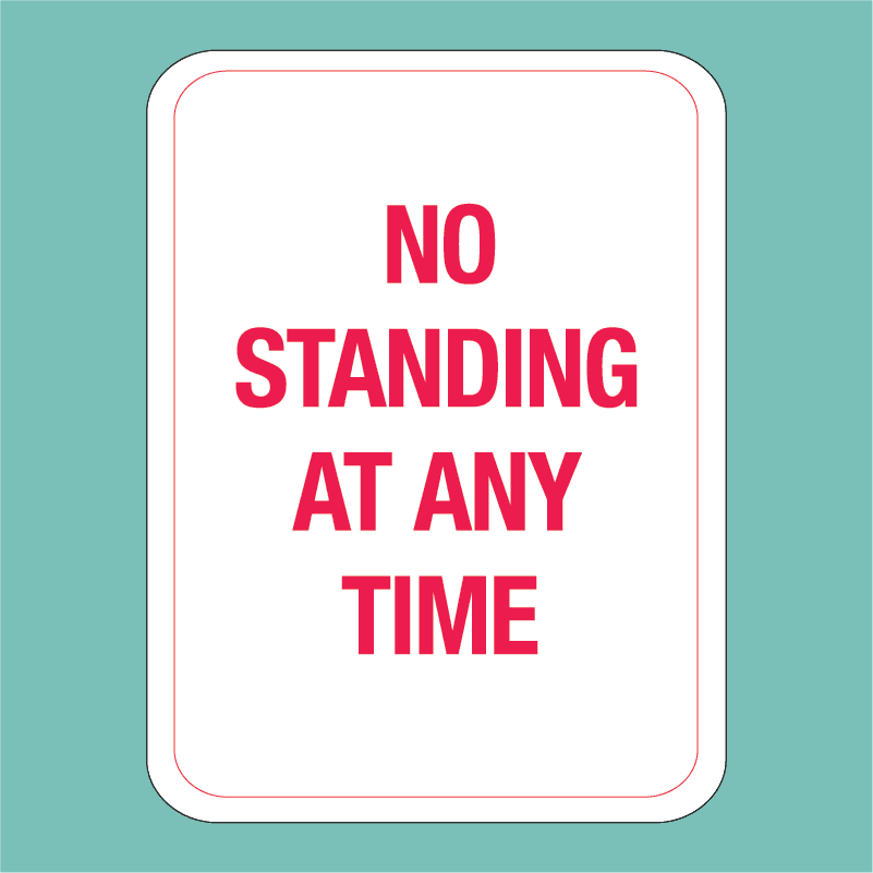 Traffic Sign - No Standing at anytime - Statutory Signs