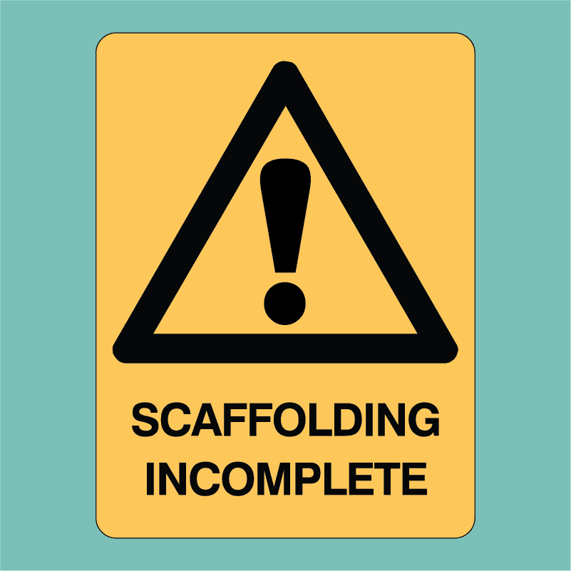 Warning Sign - Scaffolding Incomplete - Statutory Signs