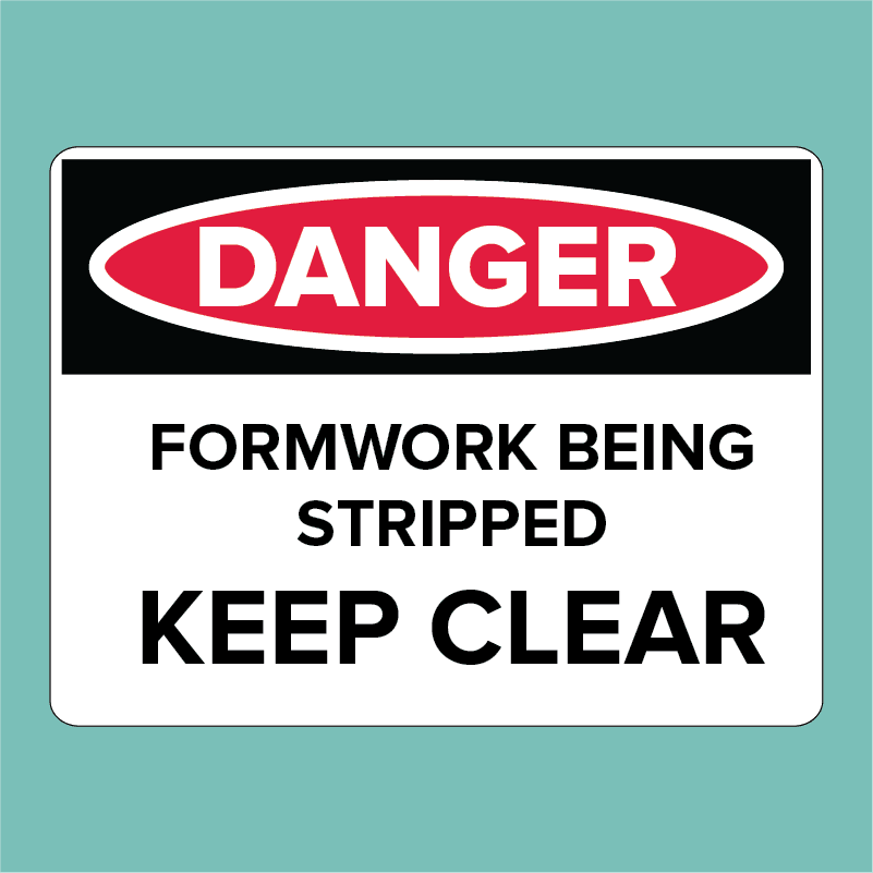 Danger Signs - Formwork being stripped keep clear - Statutory Signs