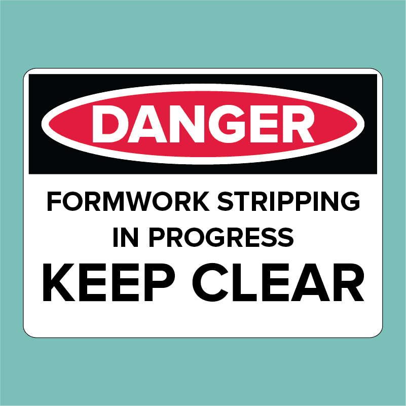 Danger Signs - Formwork Stripping in progress Keep Clear - Statutory Signs